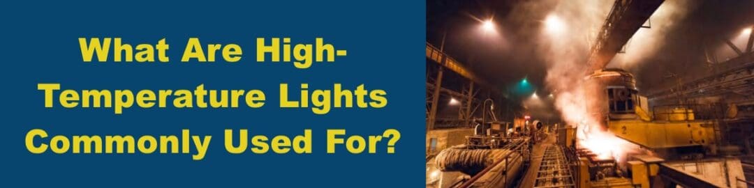 What Are High-Temperature Lights Commonly Used For?
