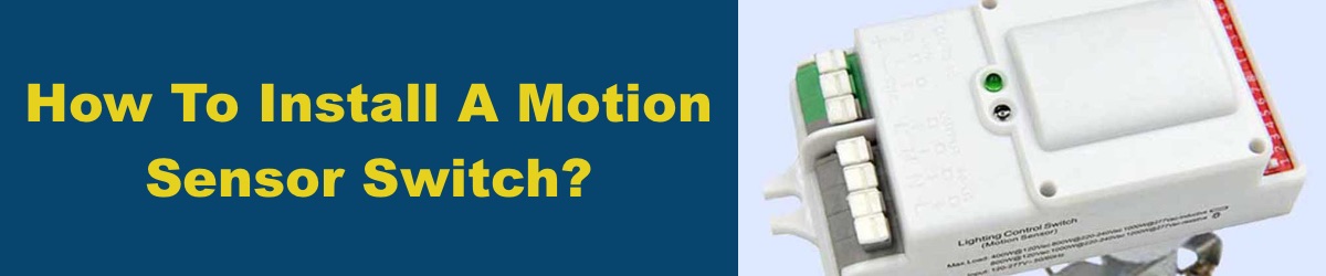 How to Install Motion Sensor Light - Full Guidelines